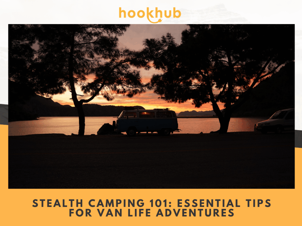 Stealth Camping 101: Essential Tips for Van Life | Hookhub