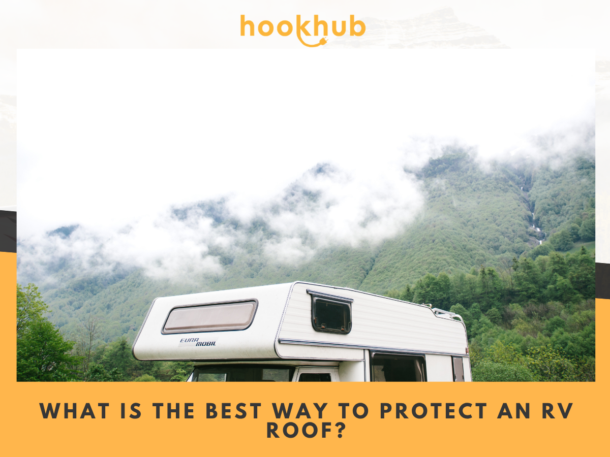 How to Protect an RV Roof: A Complete Guide | Hookhub